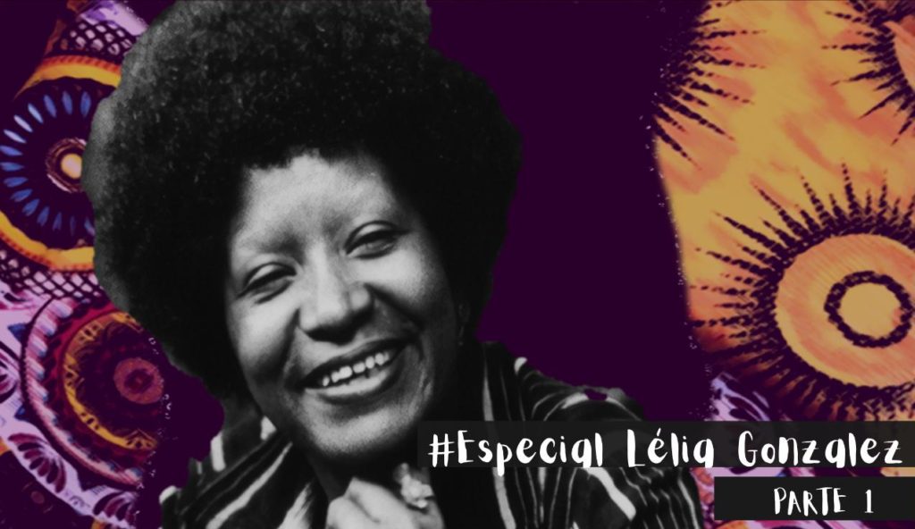 Lélia Gonzalez: a feminista negra da Améfrica Ladina - Portal Catarinas